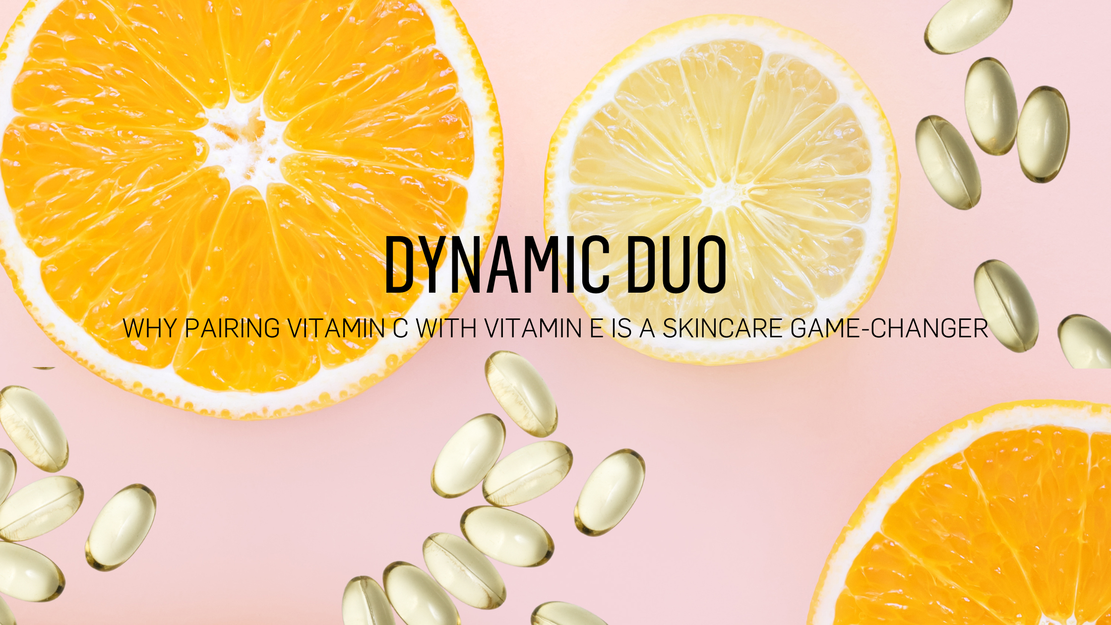 Dynamic Duo: Why Pairing Vitamin C and E is a Skincare Game-Changer ...